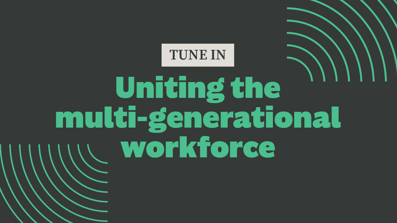 Tune In: Uniting the multi-generational workforce - Something Big